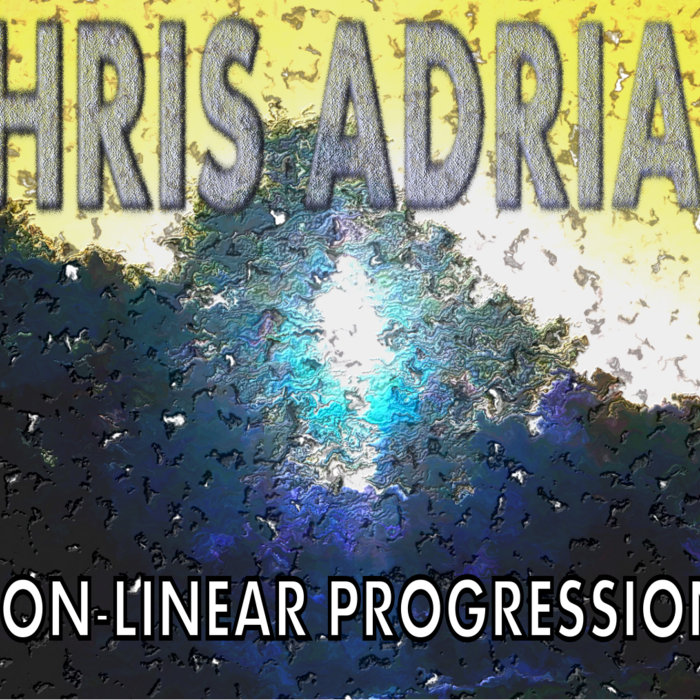Non-Linear Progression | Chris Adrian