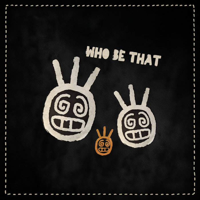 Who Be That | Burland & Zongo Abongo | Burland