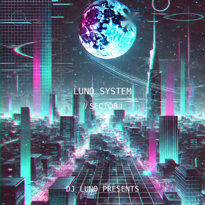 LUNO SYSTEM // SECTOR I | DJ LUNO