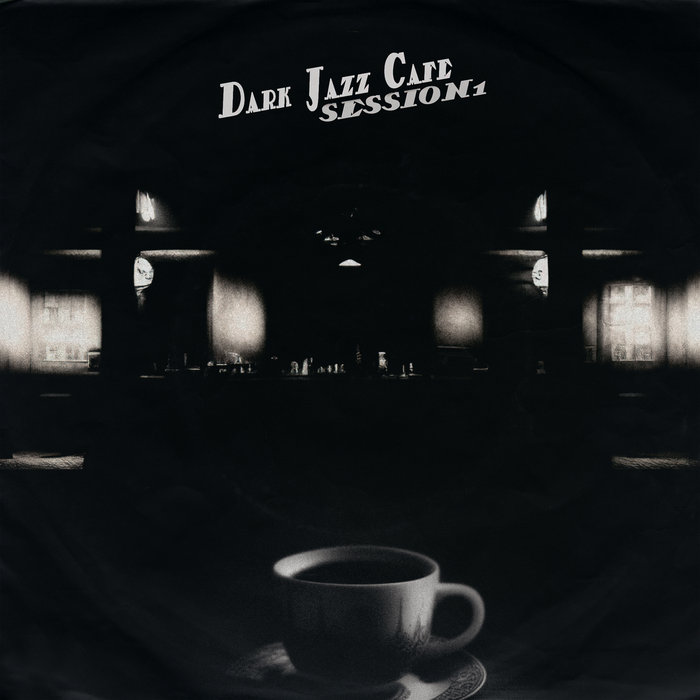 Dark Jazz Cafe Session #01 | Dark Jazz Cafe Assembly