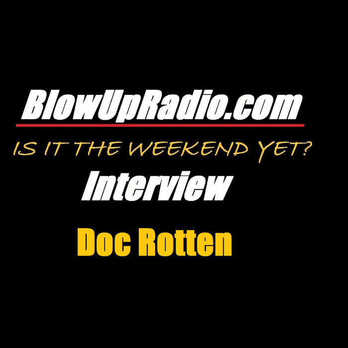 BlowUpRadio . com Interview: Doc Rotten | BlowUpRadio . com Interview ...