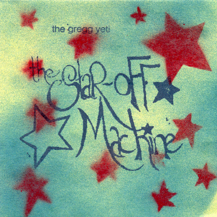 The Star Off Machine (ep) | Gregg Yeti & The Best Lights