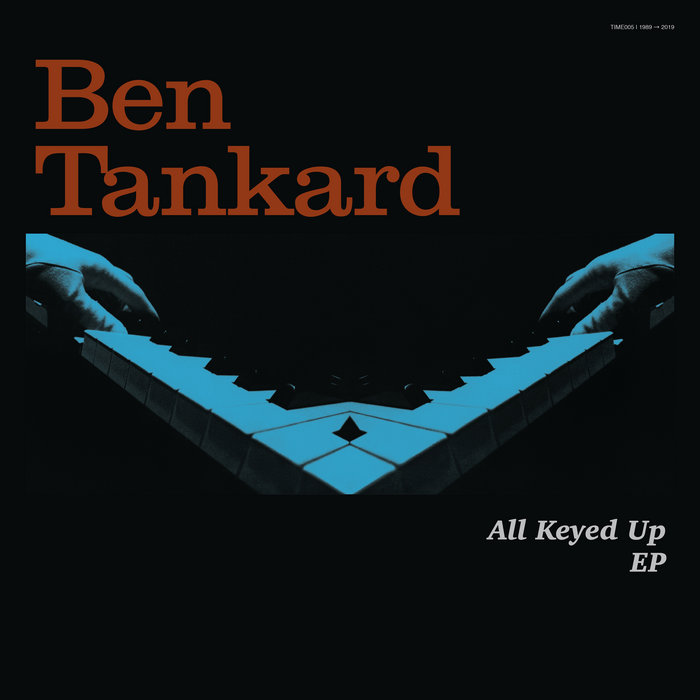 All Keyed Up EP | Ben Tankard | Time Capsule