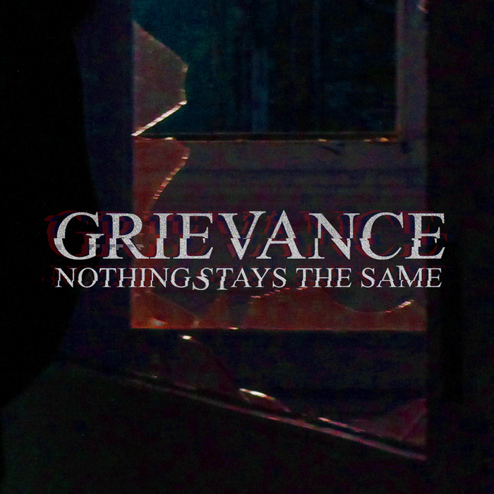 Nothing Stays The Same | Grievance | zvhrvblvck