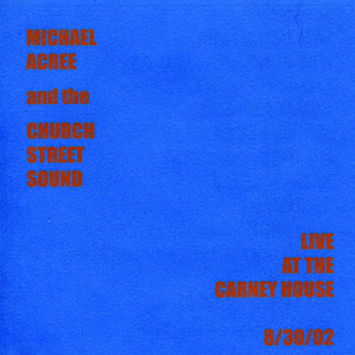 Live At The Carney House | Michael Acree and The Church Street Sound ...