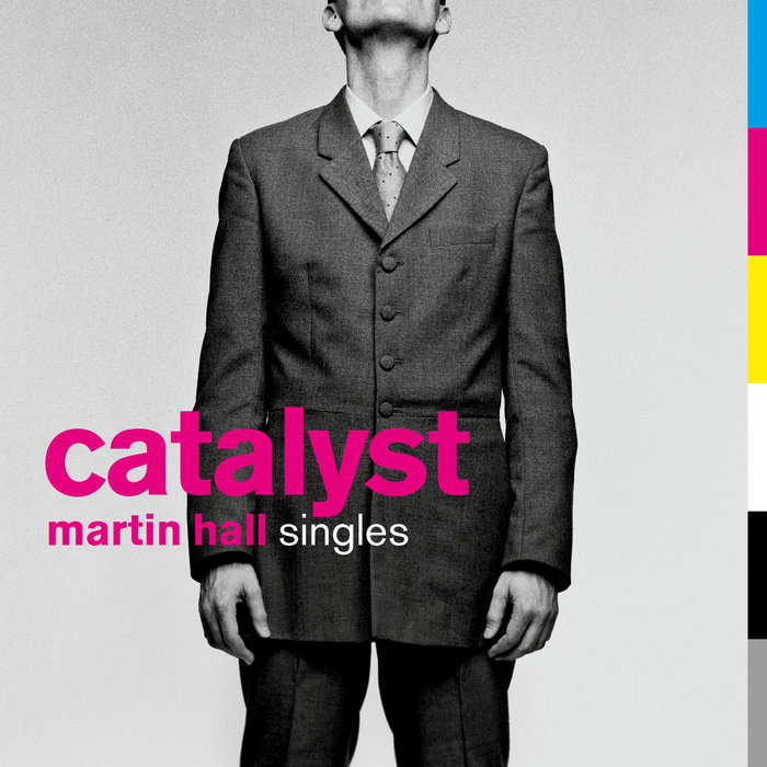 Catalyst (Singles) | Martin Hall