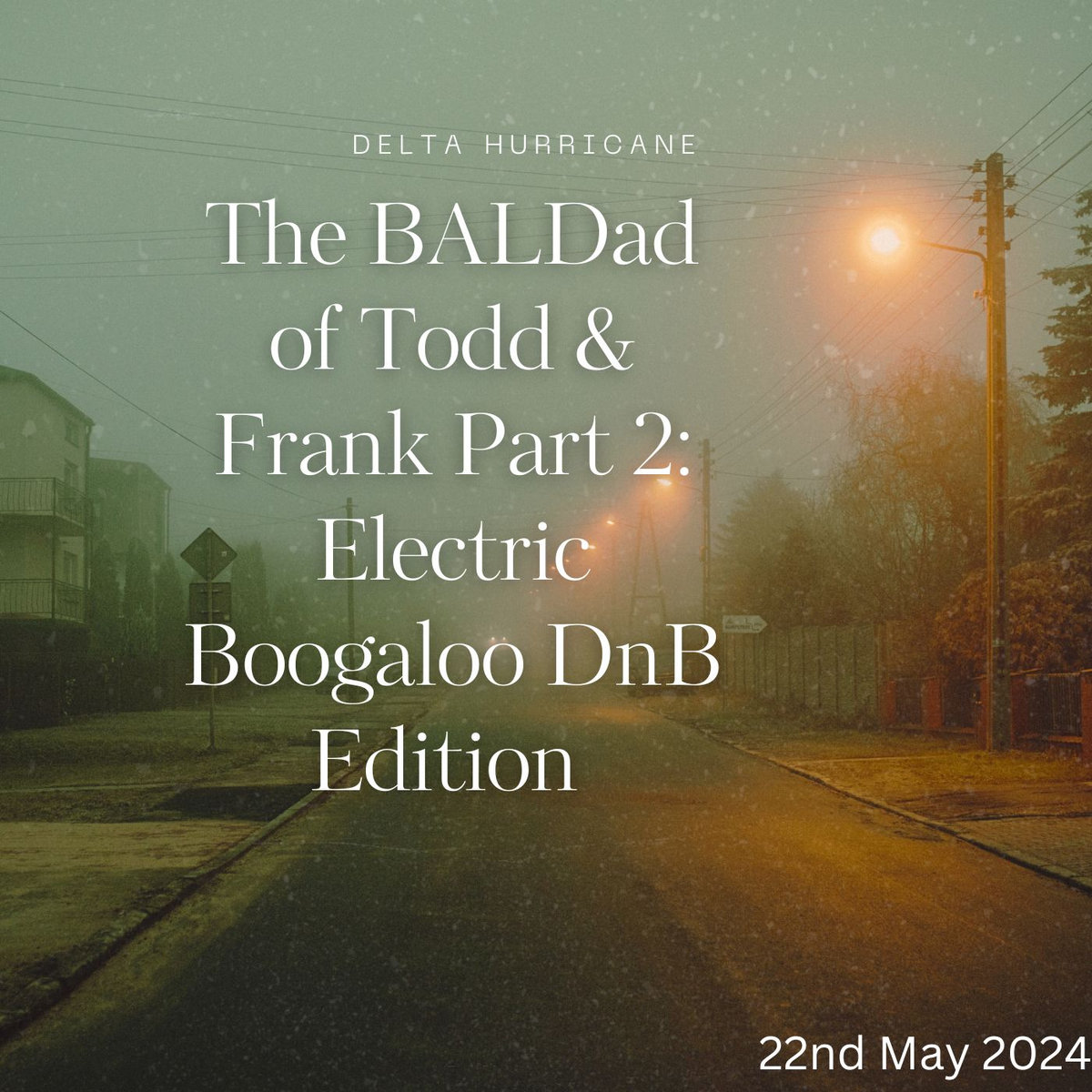 The BALDad of Todd and Frank Part 2: Electric Boogaloo DnB Edition | Delta Hurricane