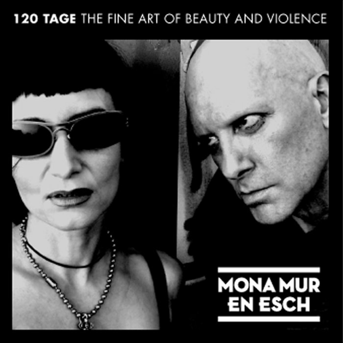 120 Tage - The Fine Art Of Beauty And Violence | Mona Mur & En Esch