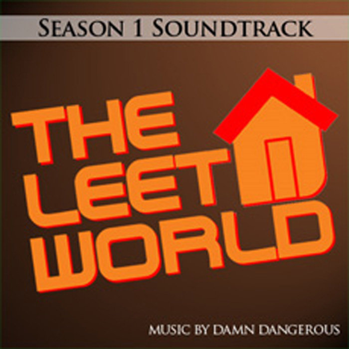 The Leet World Season 1 Soundtrack | Damn Dangerous | Smooth Few Films