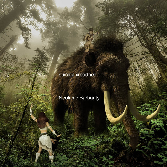 Neolithic Barbarity EP | suicidalxroadhead