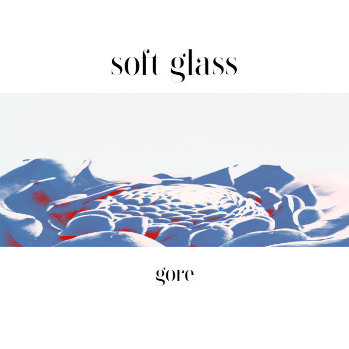 Soft Glass-Gore | Soft Glass | Dark Entry Records