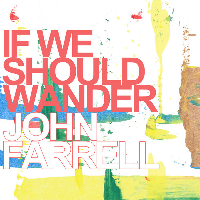 If We Should Wander | John Farrell