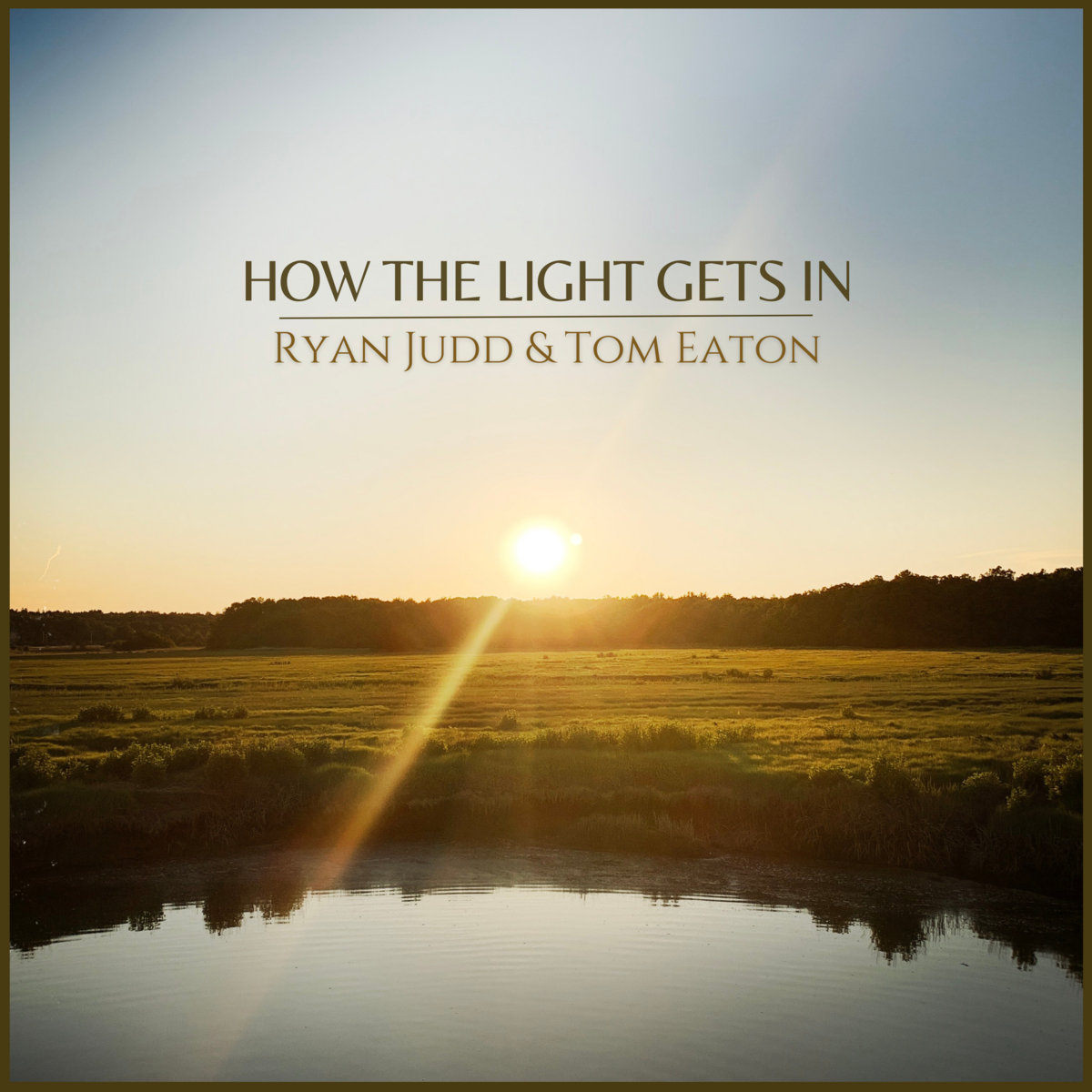 How the Light Gets In (EP) | Ryan Judd & Tom Eaton | tom eaton