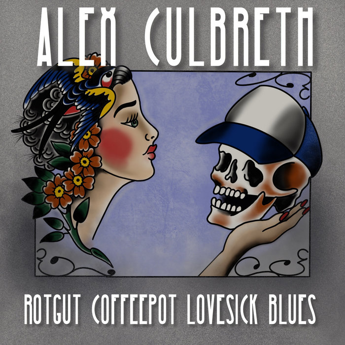 Rotgut Coffeepot Lovesick Blues | Alex Culbreth