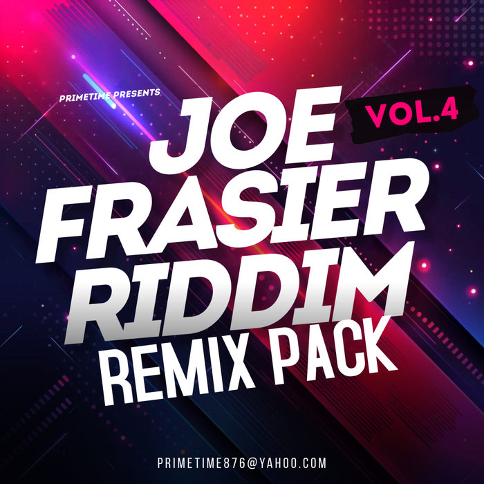 JOE FRASIER RIDDIM (REMIXES PACK) VOL.4 | PRIMETIME MUSIQ