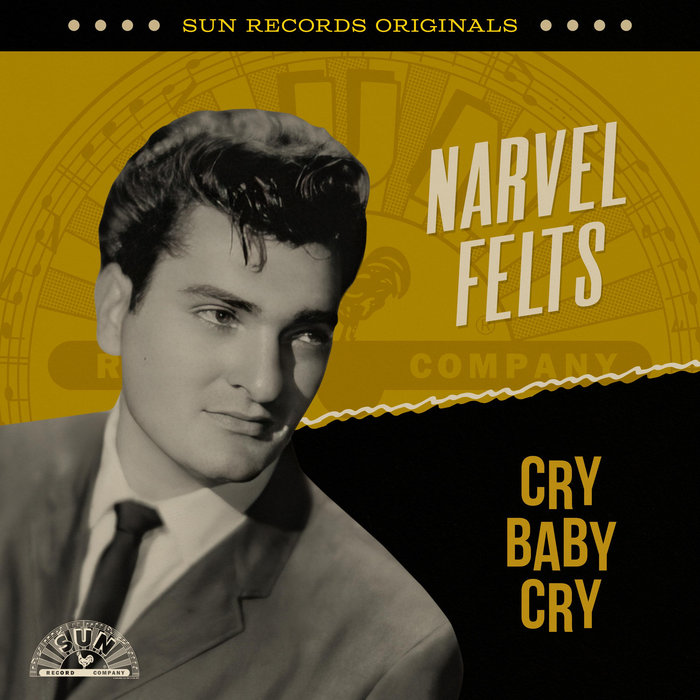 Sun Records Originals: Cry Baby Cry | Narvel Felts