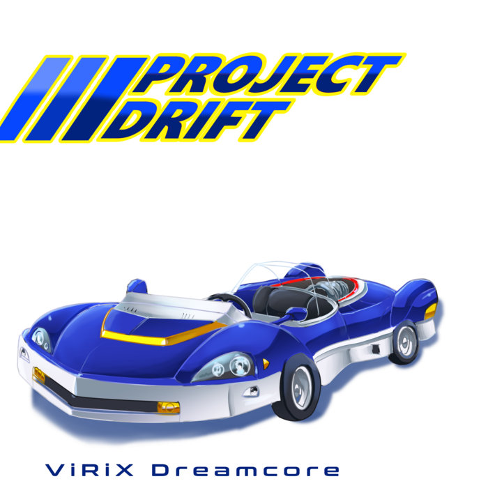 Project Drift | ViRiX Dreamcore