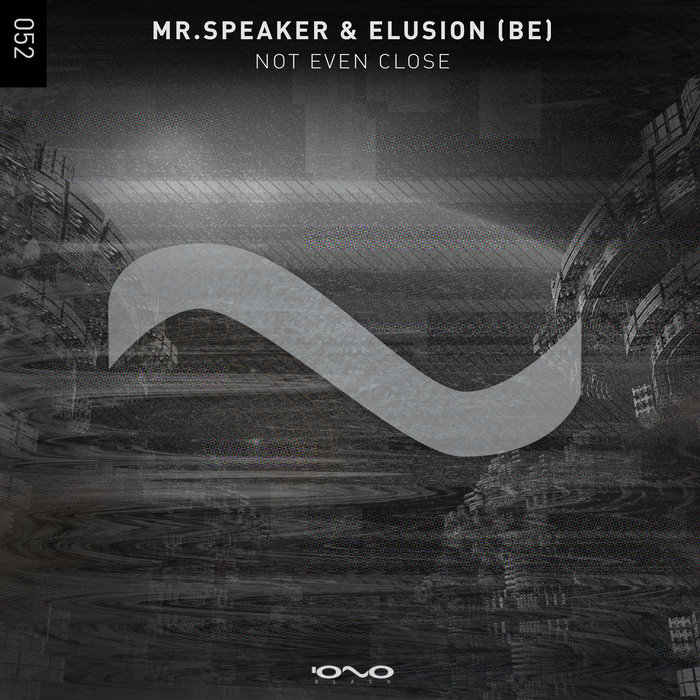 Not Even Close | Mr.Speaker & Elusion (IONO BLACK) | Iono Music