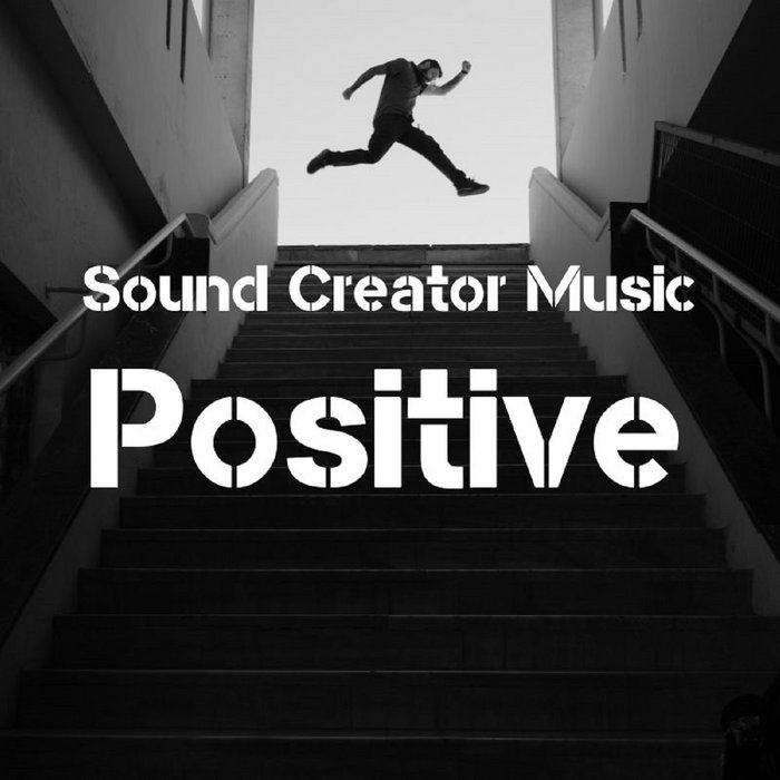 Positive | Sound Creator (Royalty Free Music)