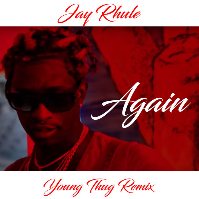 Jay Rhule - Again (Young Thug Remix) | Jay Rhule