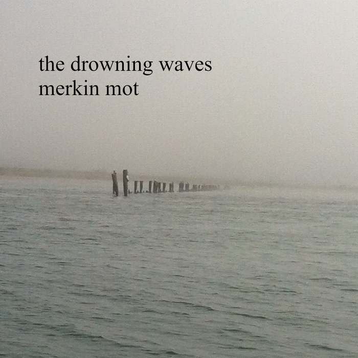 the drowning waves | merkin mot