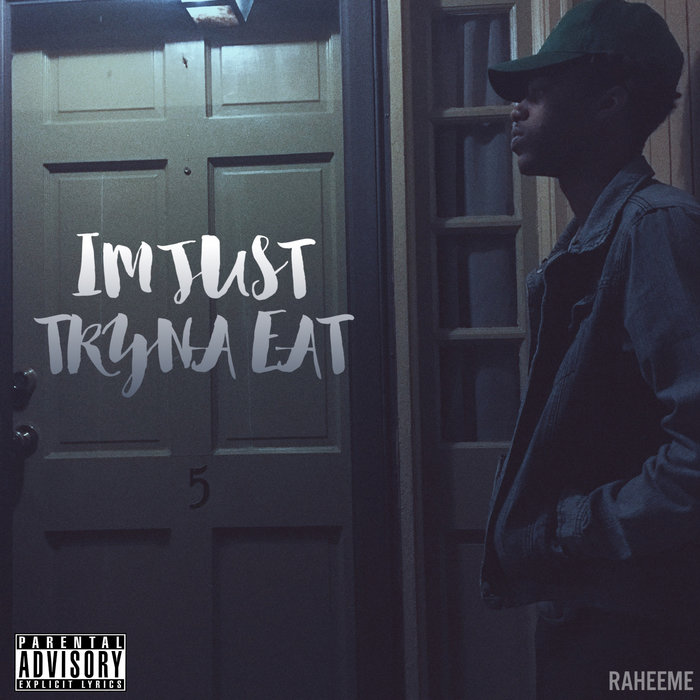 Im Just Tryna Eat | Raheeme