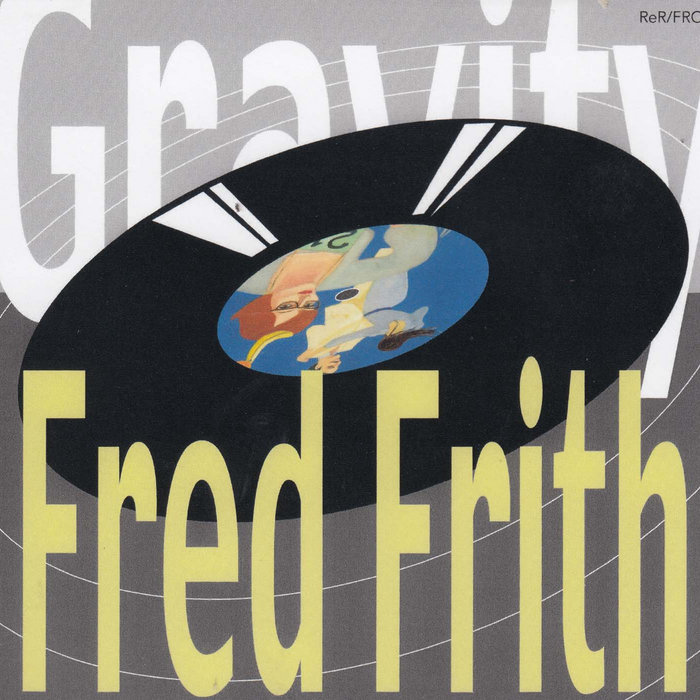 Gravity | Fred Frith