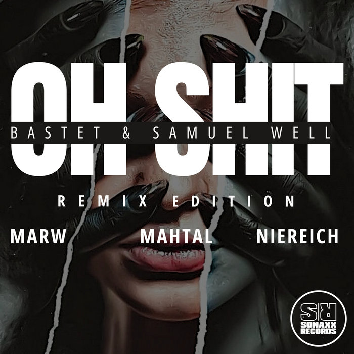 Bastet & Samuel Well - OH SHIT REMIXES (MAHTAL, MARW, Niereich ...