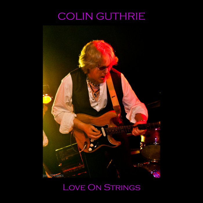 Love On Strings | COLIN GUTHRIE