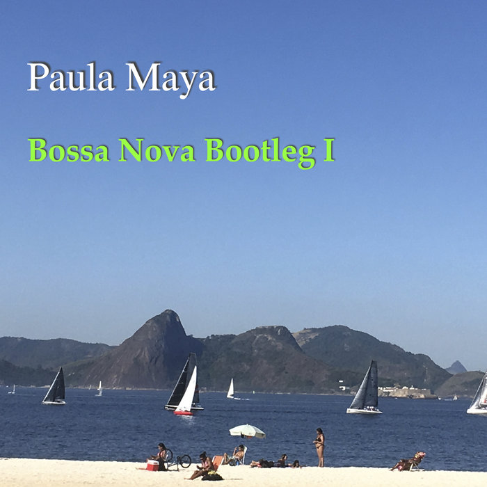 Bossa Nova Bootleg I | Paula Maya