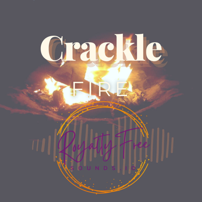 Fire - Crackle | Royalty Free Sounds
