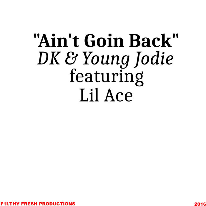 "Ain't Goin Back" ft. Lil Ace | F1LTHY FRESH