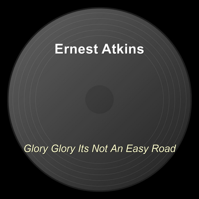 Glory Glory Its Not An Easy Road | Ernest Atkins
