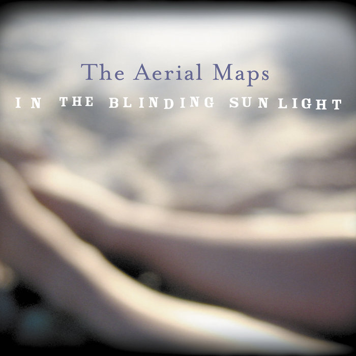 In The Blinding Sunlight (the debut) | The Aerial Maps