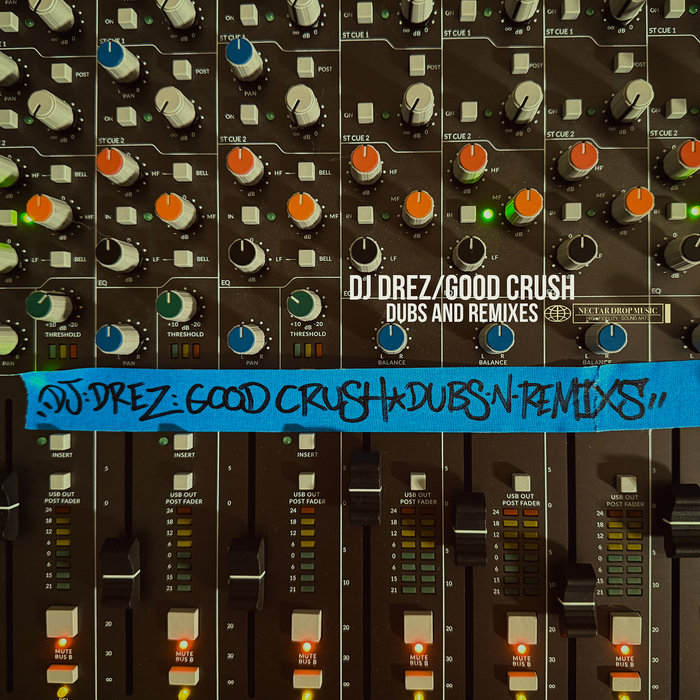 Dubs and Remixes | DJ Drez // Good Crush | Dj Drez