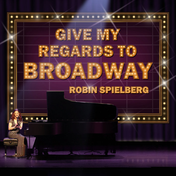 Give My Regards to Broadway | Robin Spielberg