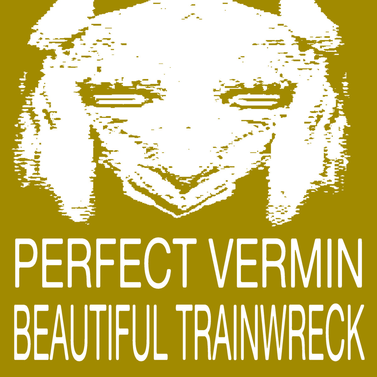 Beautiful Trainwreck | PERFECT VERMIN