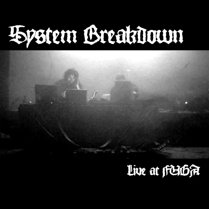 System Breakdown - Live at FUGA | System Breakdown | Syncope, SBR