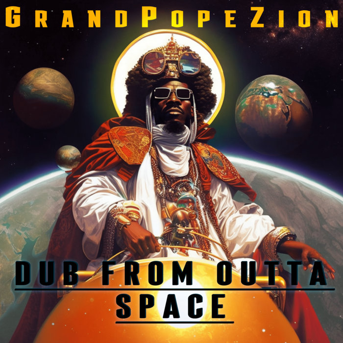 Dub From Outta Space | GrandPopeZion