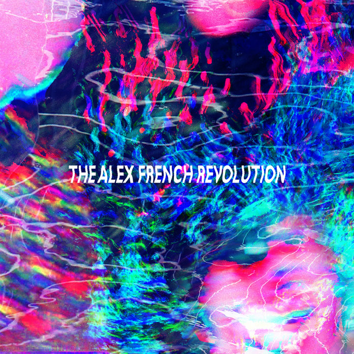 The Alex French Revolution EP | The Alex French Revolution