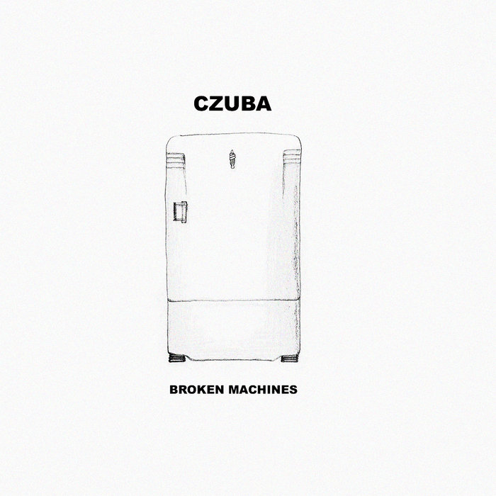 Broken Machines | CZUBA | Little Whore Records