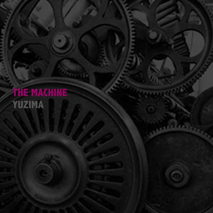 THE MACHINE | Yuzima Philip
