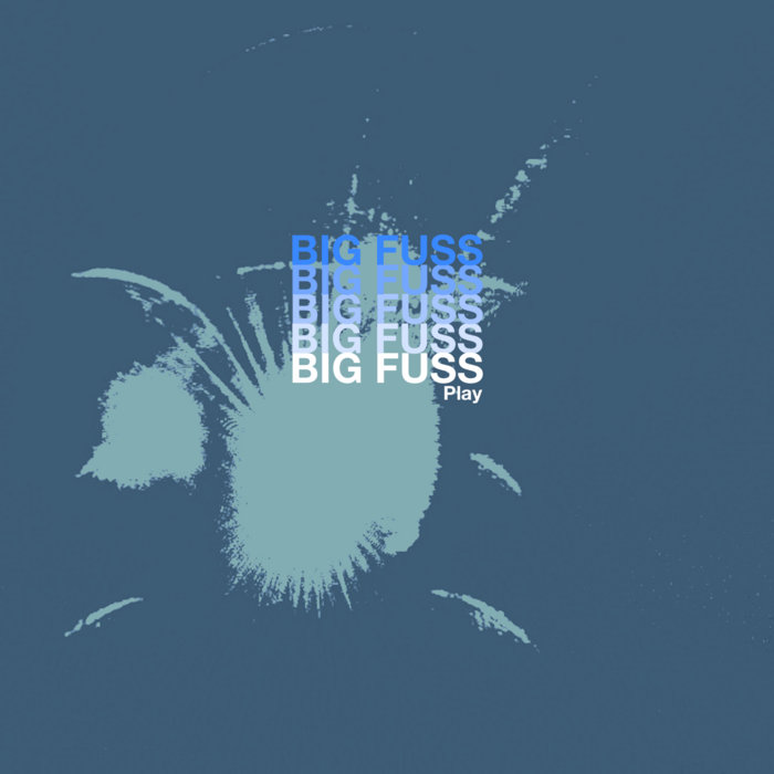 Play | Big Fuss