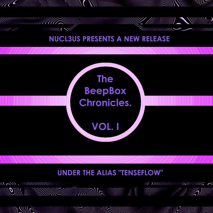 The BeepBox Chronicles (VOLUME ONE) | TENSEFLOW | NUCL3US