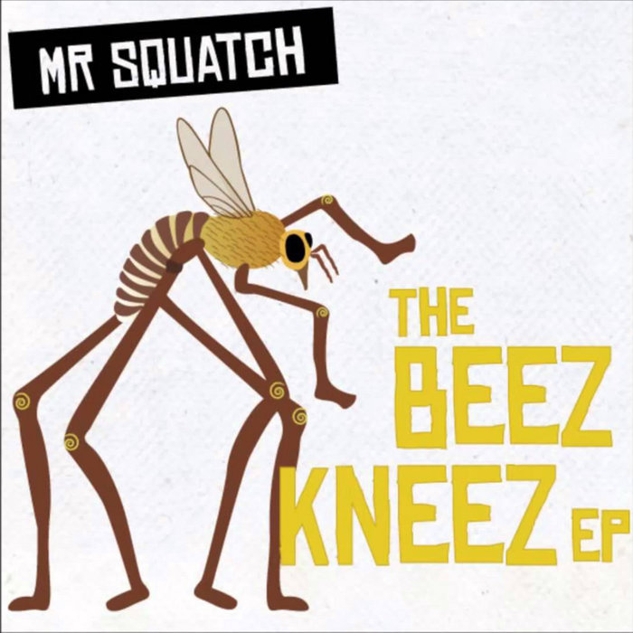 The Beez Kneez EP [2011 re-release] | Mr Squatch