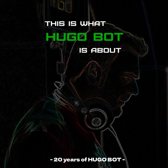 This is what HUGO BOT is about (1996 - 2016) | Hugo Bot (Pablo Irún)