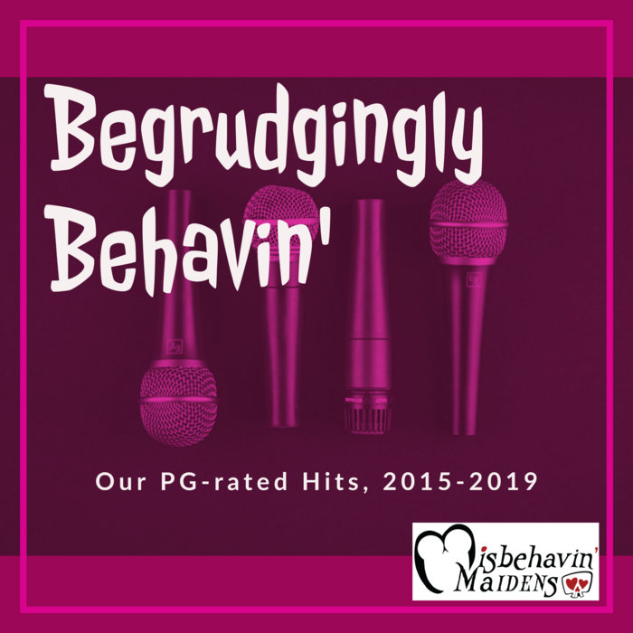 Begrudgingly Behavin' | Misbehavin' Maidens