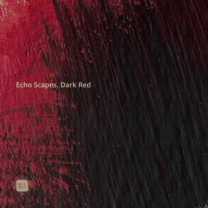 Echo Scapes. Dark Red EP | Various Artists | MixCult Records