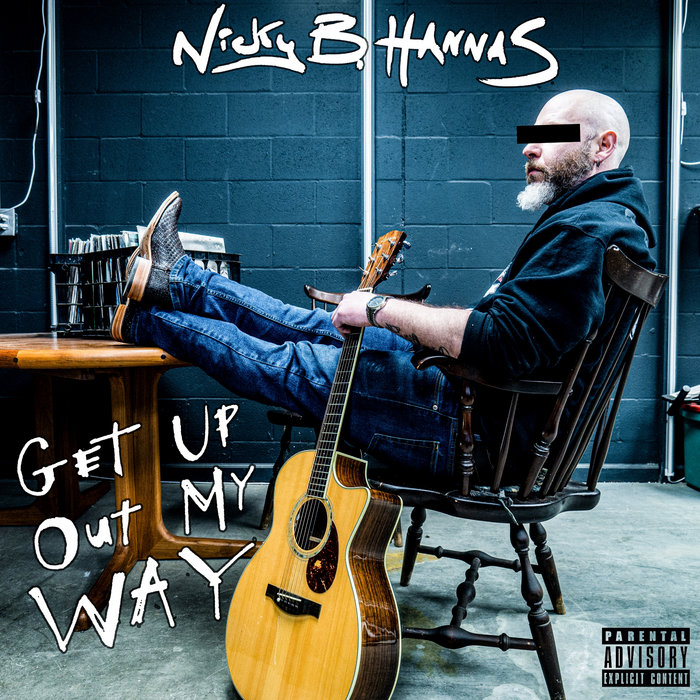 Get Up Out My Way | Nicky B Hannas