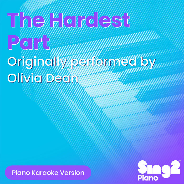 The Hardest Part (Originally Performed by Olivia Dean) (Piano Karaoke ...